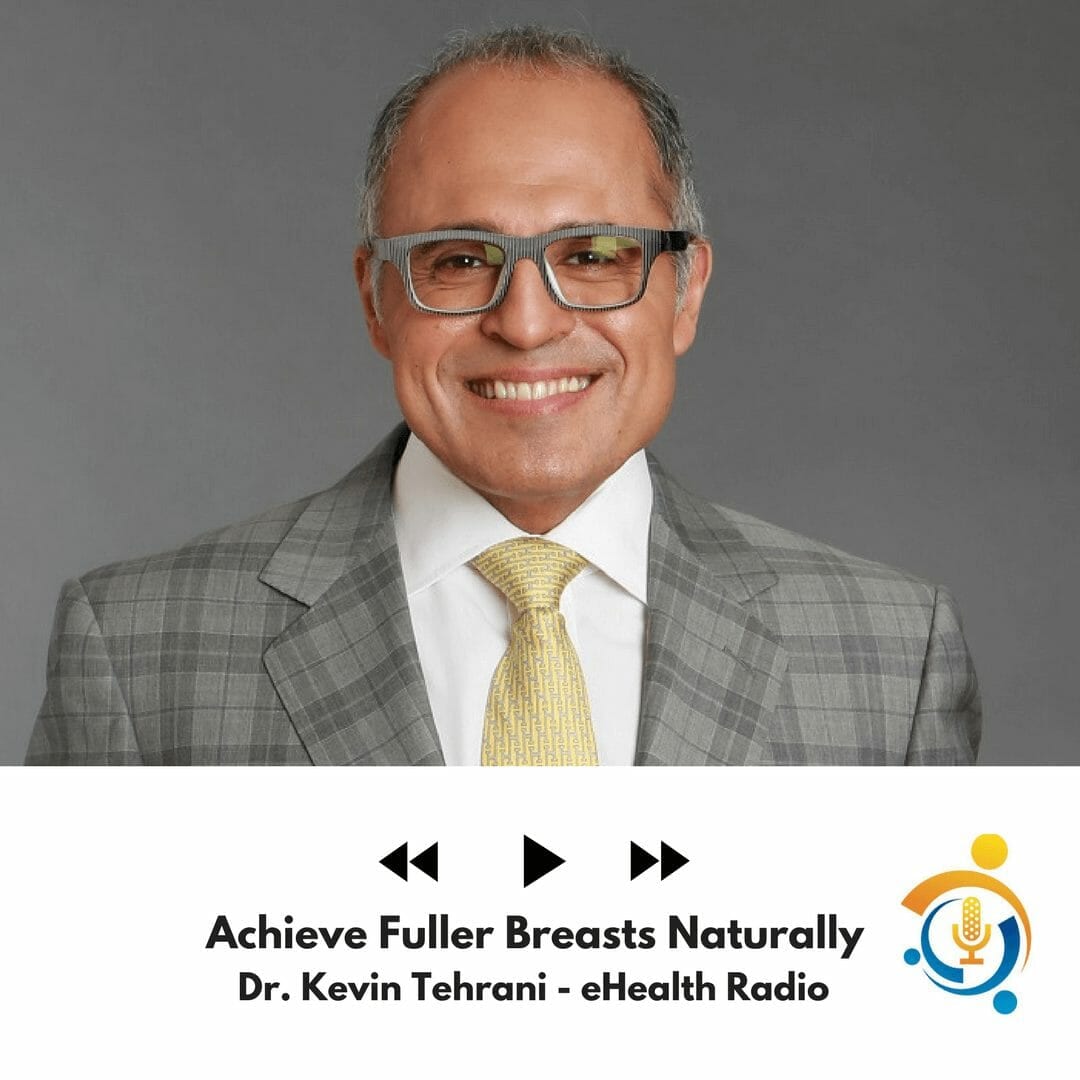 Achieve Bigger, Fuller Breasts Naturally with Dr. Kevin Tehrani ...